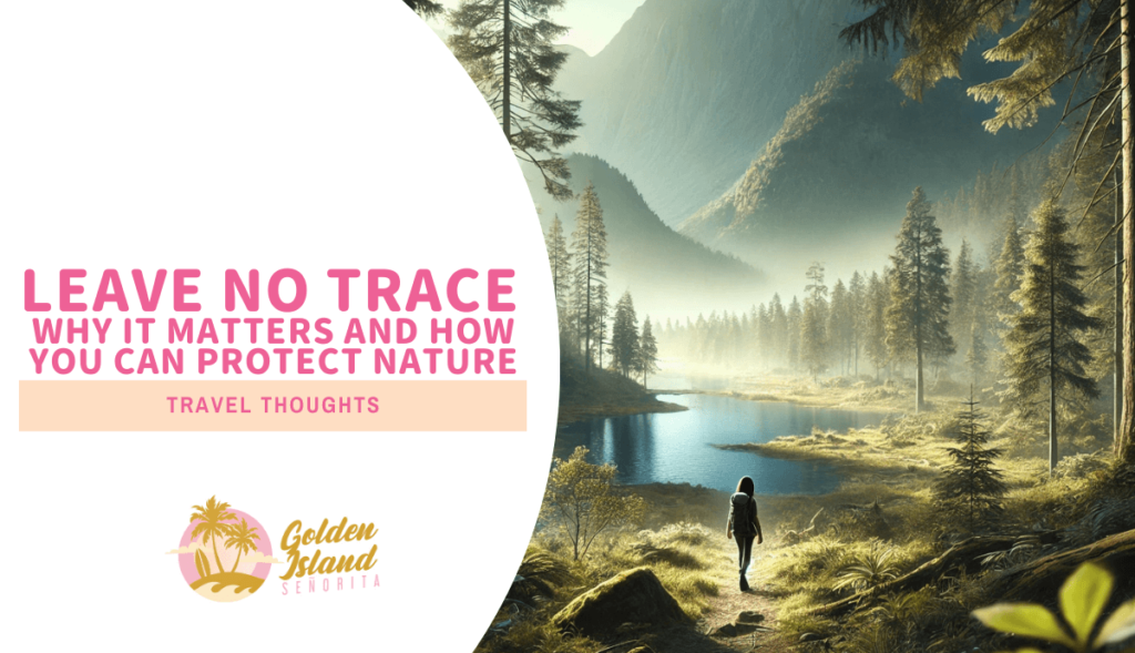 Leave No Trace: Why It Matters And How You Can Protect Nature [2026]