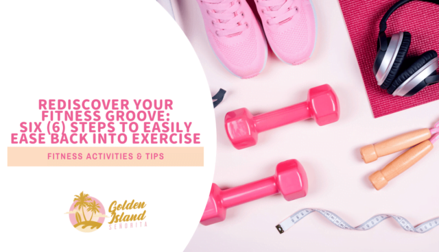 Rediscover Your Fitness Groove: 6 Steps To Easily Ease Back Into ...