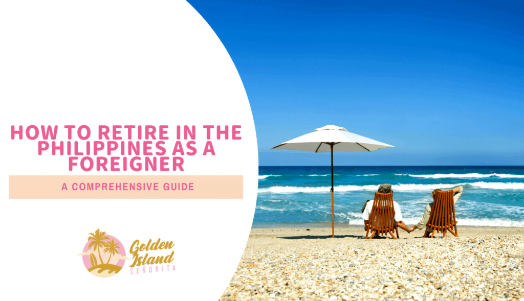 How To Retire In The Philippines As A Foreigner: A Comprehensive Guide ...
